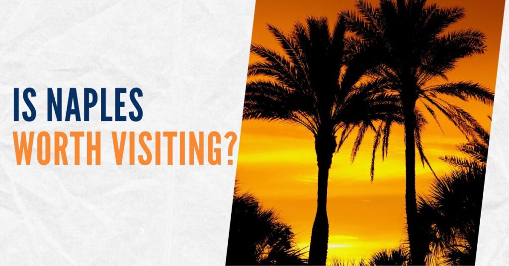 Is Naples Worth Visiting? 6 Reasons You Shouldn’t Miss It - COME TO ...