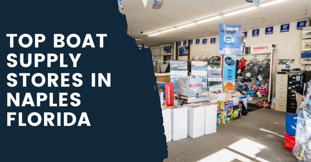 Top Boat Supply Stores In Naples Florida - COME TO NAPLES, FLORIDA!